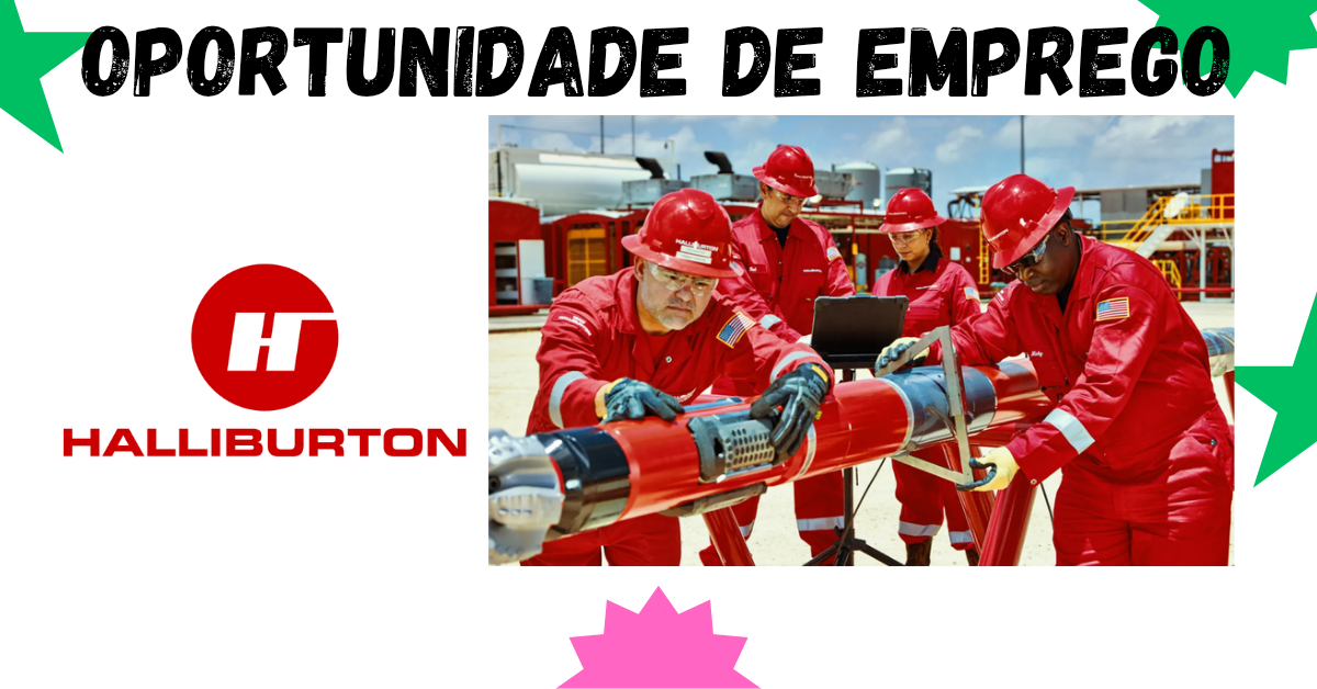 A Halliburton Contrata! (03) Oportunidades em Diferentes Áreas ...