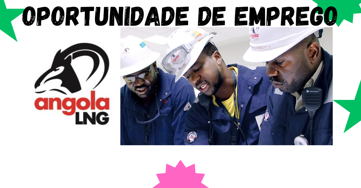 A Angola LNG Está a Recrutar novo Pessoal! - AOvagas